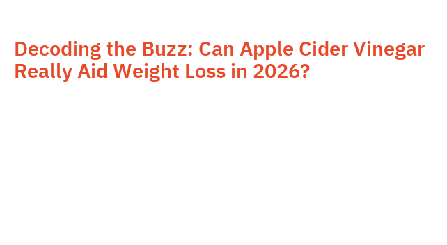 Decoding the Buzz: Can Apple Cider Vinegar Really Aid Weight Loss in ...