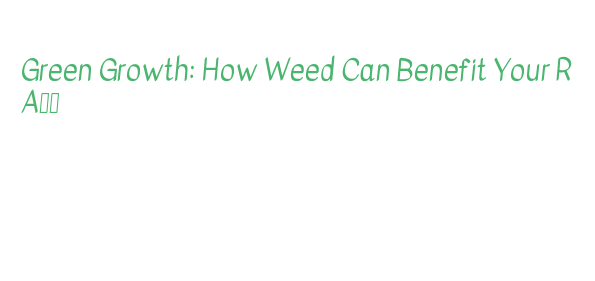 Green Growth: How Weed Can Benefit Your RA’s – Government Polytechnic ...