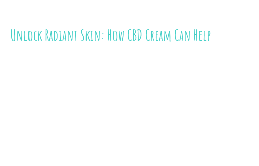 Unlock Radiant Skin: How CBD Cream Can Help – Government Polytechnic Mumbai