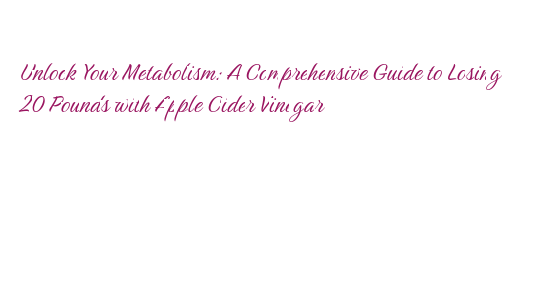 Unlock Your Metabolism: A Comprehensive Guide to Losing 20 Pounds with ...