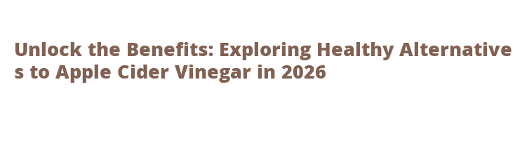 Unlock the Benefits: Exploring Healthy Alternatives to Apple Cider ...