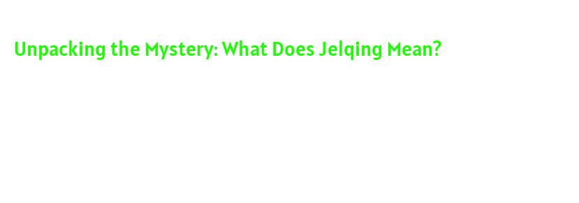 Unpacking the Mystery: What Does Jelqing Mean? – Government Polytechnic ...