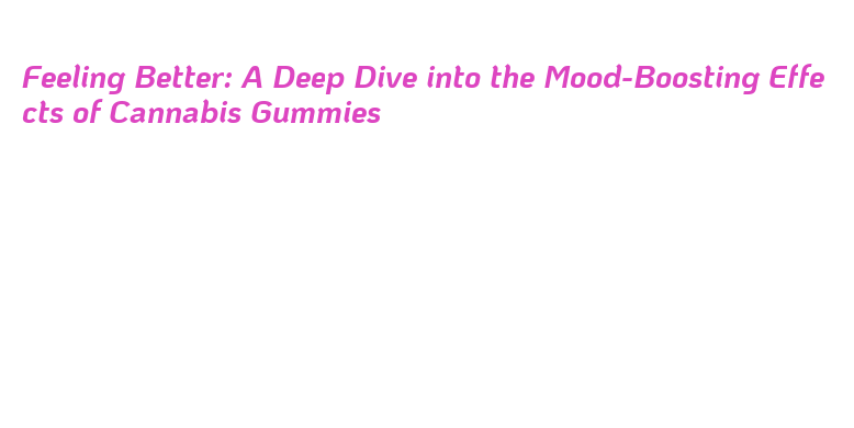Feeling Better: A Deep Dive into the Mood-Boosting Effects of Cannabis ...