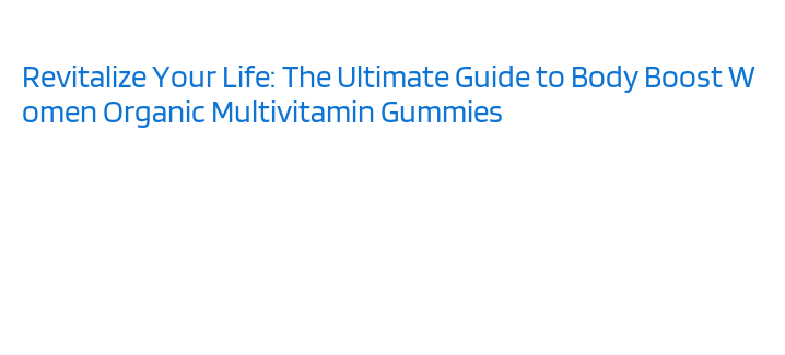 Revitalize Your Life: The Ultimate Guide to Body Boost Women Organic ...